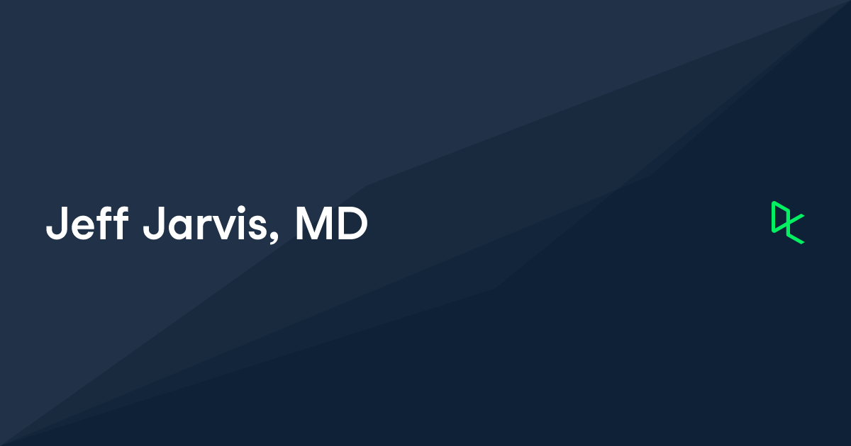 Jeff Jarvis, MD - CMO & System Medical Director